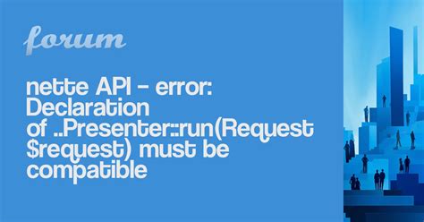 Nette Api Error Declaration Of Presenterrunrequest Request Must Be Compatible — Nette