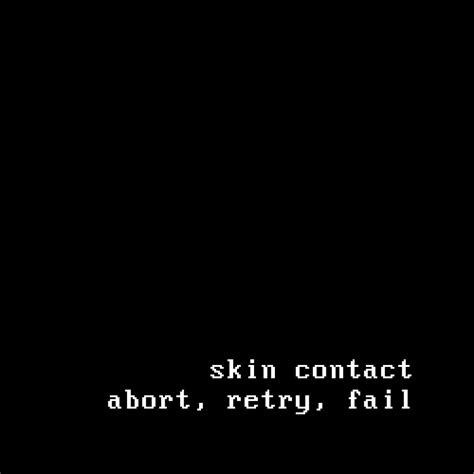 Abort Retry Fail Skin Contact