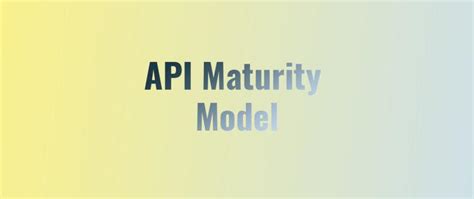 Api Maturity Model Archers Integration Architects