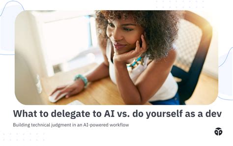 What To Delegate To Ai Vs Do Yourself As A Dev