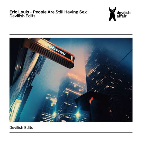 Stream People Are Still Having Sex Eric Louis Devilish Edits By Eric Louis Listen Online