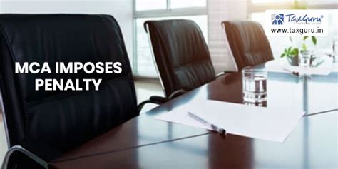 Non Filing Of Form Ben 2 Mca Imposes 9 92 Lakh Penalty