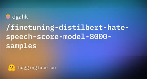 Dgalik Finetuning Distilbert Hate Speech Score Model 8000 Samples