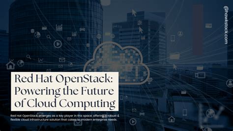 Red Hat Openstack Powering The Future Of Cloud Computing