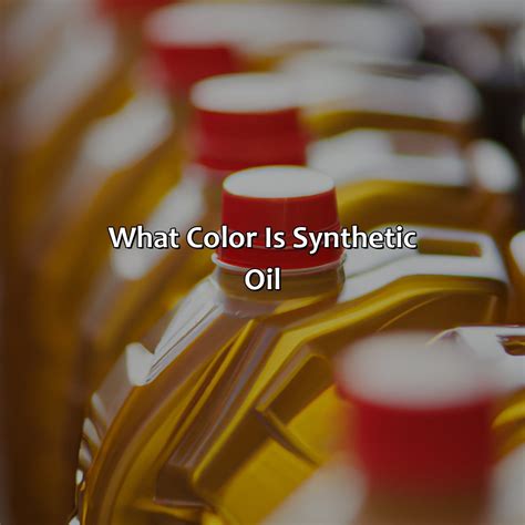 What Color Is Synthetic Oil