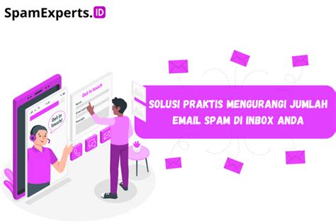 Solusi Praktis Mengurangi Jumlah Email Spam Di Inbox Anda Spamexperts