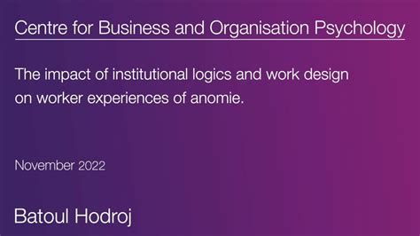 The Impact Of Institutional Logics And Work Design On Worker Experiences Of Anomie Batoul