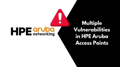 Isecurity Social On Linkedin Multiple Vulnerabilities In Hpe Aruba Access Points Let Attackers