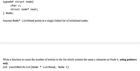 Solved Typedef Struct Node Char C Struct Node Next Node