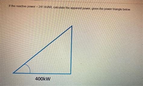 solved if the reactive power 241kvar calculate the
