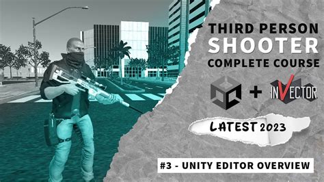 Unity Editor Overview 3 Third Person Shooter Complete Game Development Course Unity 3d Youtube