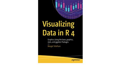 visualizing data in r 4 graphics using the base graphics stats and ggplot2 packages ebook