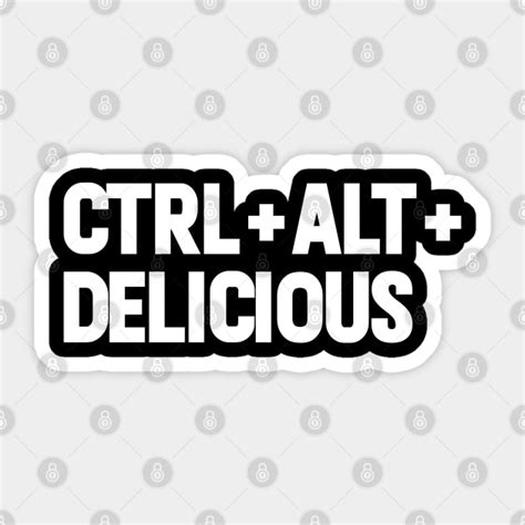 Ctrl Alt Delicious Ctrl Alt Del Sticker TeePublic