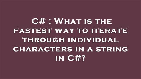 C What Is The Fastest Way To Iterate Through Individual Characters