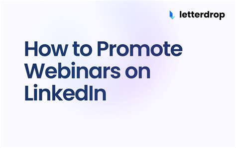How To Promote Webinars On Linkedin Letterdrop