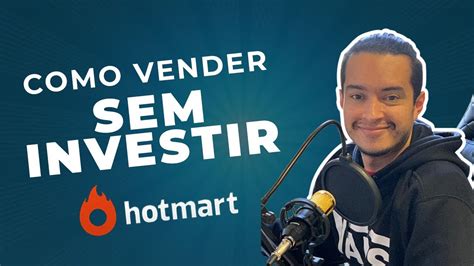Hotmart A Melhor Maneira Para Começar Suas Vendas Sem Gastar 2020