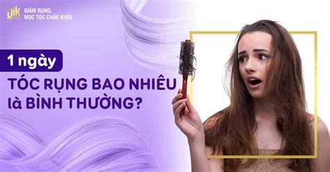 Rất Hay Một Ngày Tóc Rụng Bao Nhiêu Là Bình Thường