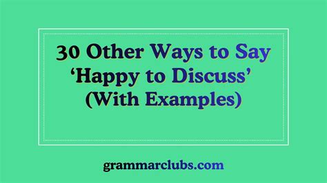 30 Other Ways To Say ‘happy To Discuss With Examples