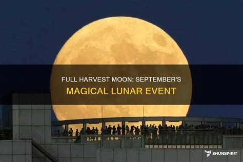 Full Harvest Moon Septembers Magical Lunar Event Shunspirit