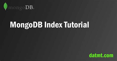 Mongodb Index Tutorial Datmt