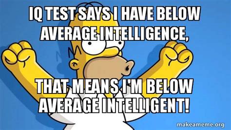 Iq Test Says I Have Below Average Intelligence That Means Im Below