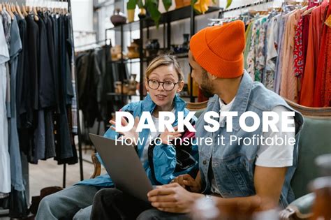Dark Store: Definition, How it Works, Benefits & More