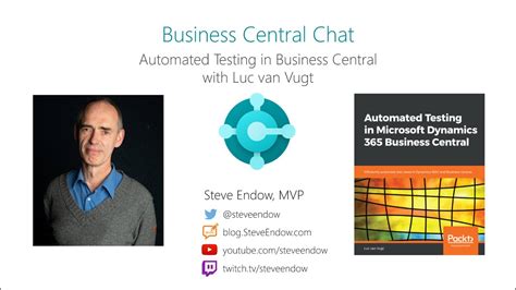 Business Central Chat Join Steve As He Speaks With Mvp Luc Van Vugt About Automated Testing