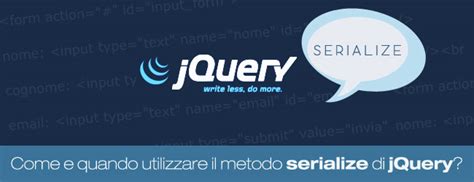 come e quando utilizzare il metodo serialize di jquery your inspiration web