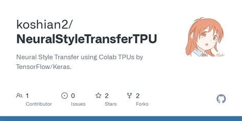 GitHub Koshian NeuralStyleTransferTPU Neural Style Transfer Using Colab TPUs By TensorFlow