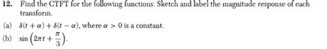 Solved Find The Ctft For The Following Functions Sketch And