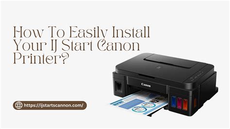 How To Easily Install Your Ij Start Canon Printerhow To Easily Install