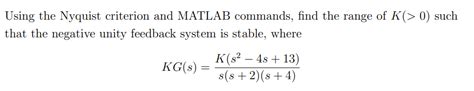 Solved Answer Both Nyquist Criterion And Matlab Commands