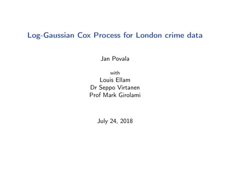 [ppt] log gaussian cox process for london crime data jan povala with