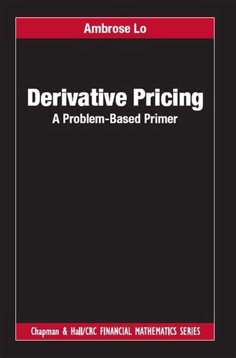 Chapman And Hall Crc Financial Mathematics Series Derivative Pricing