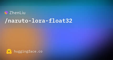 ZhenLiu Naruto Lora Float32 Hugging Face