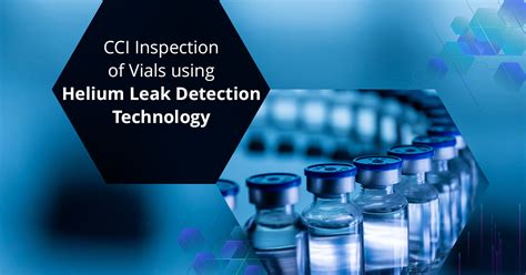 Cci Inspection Of Vials With Helium Leak Detection Technology