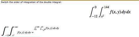 Solved Switch The Order Of Integration Of The Double