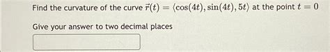 Solved Find The Curvature Of The Curve