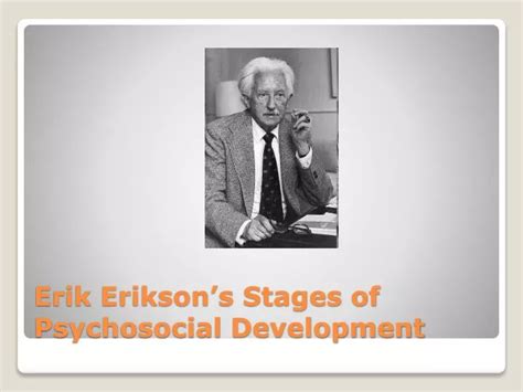 Ppt Erik Eriksons Stages Of Psychosocial Development Powerpoint