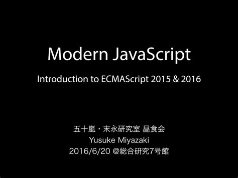 Modern Javascript Introduction To Ecmascript 2015 And 2016 Speaker Deck