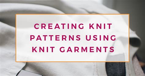 Creating Knit Patterns Using Knit Garments The Creative Curator