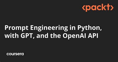 prompt engineering in python with gpt and the openai api coursera