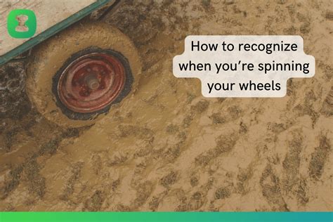 How To Recognize When Youre Spinning Your Wheels • Clockk