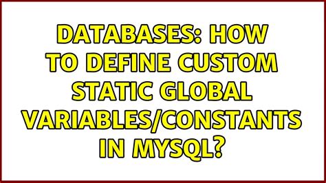 databases how to define custom static global variables constants in