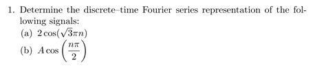 Solved Determine The Discrete Time Fourier Series Chegg