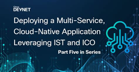 Deploying Multi Service Cloud Native Utility With Ist And Ico