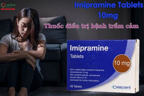 Thuốc Imipramine Tablets 10mg Crescent Chỉ định điều Trị Bệnh Trầm Cảm