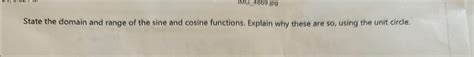 Solved State The Domain And Range Of The Sine And Cosine Chegg Com