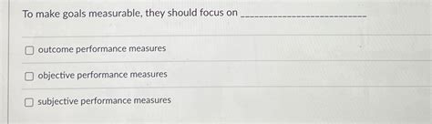 Solved To Make Goals Measurable They Should Focus Onoutcome