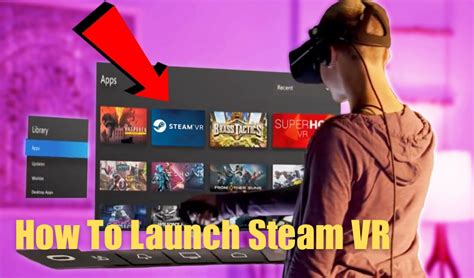 How To Launch Steam Vr Smart Glasses Hub